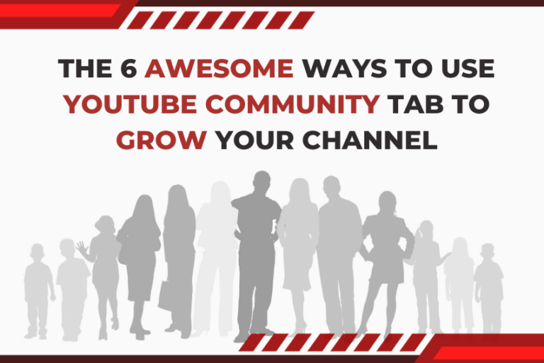 The 6 Awesome Ways to Use YouTube Community Tab to Grow Your Channel
