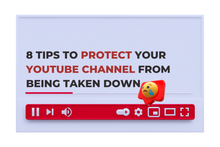 8 Tips to Protect Your YouTube Channel from Being Taken Down
